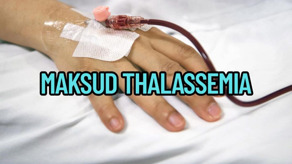 Maksud Thalassemia : Penyakit Gangguan Darah Genetik